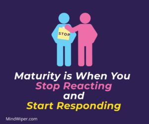 5 Ways to Stop Reacting and Start Responding In Your Own Way